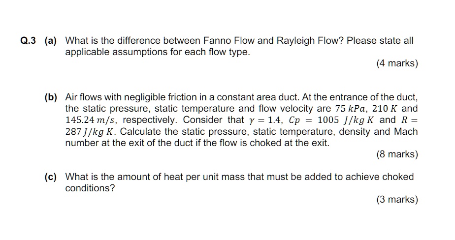 SOLVED: Q.3 (a) What is the difference between Fanno Flow and Rayleigh Flow? Please state all ...