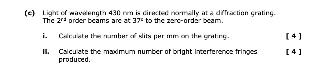 (c) Light of wavelength 430 nm is directed normally at a diffraction ...