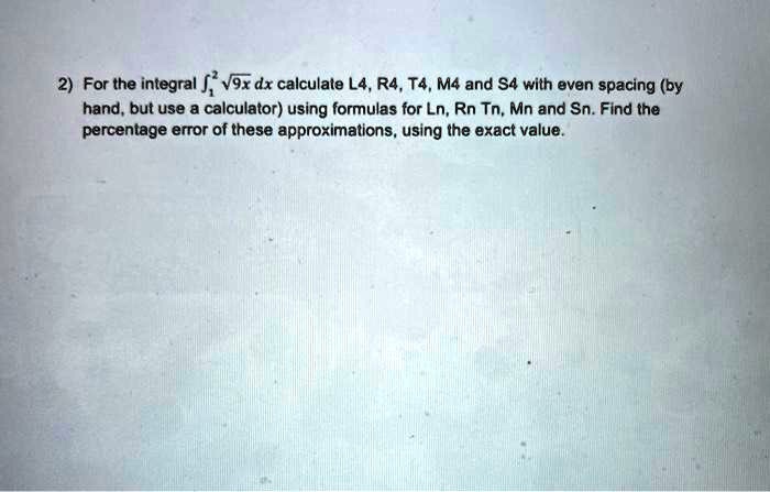 SOLVED: For the integral [; ∫V9x dx ;] calculate L4, R4, T4, MG and S4 ...