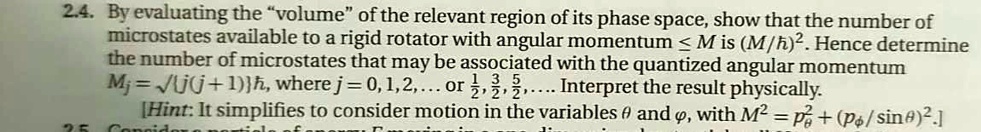 SOLVED: 2.4. By evaluating the "volume"of the relevant region of its phase space,show that the ...