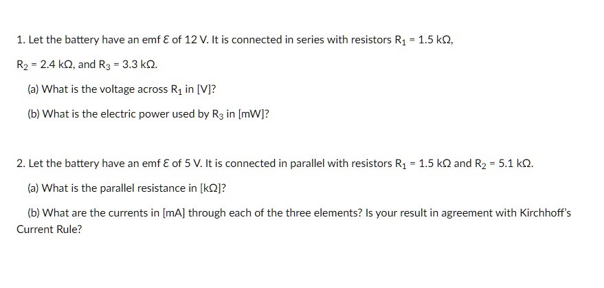 SOLVED: 1. Let the battery have an emf € of 12 V. It is connected in series with resistors R1 1 ...