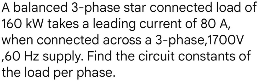 SOLVED: A balanced 3-phase star connected load of 160 kW takes a ...
