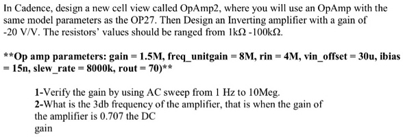 SOLVED: In Cadence, design a new cell view called OpAmp2, where you ...
