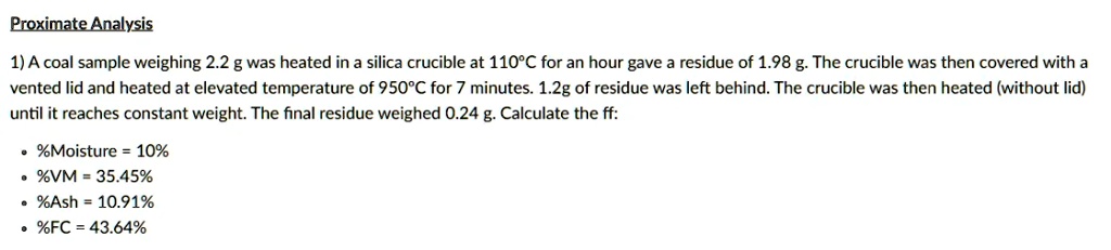 Proximate Analysis 1) A coal sample weighing 2.2 g was heated in a ...
