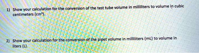 SOLVED: Show your calculation for the conversion of the test tube ...