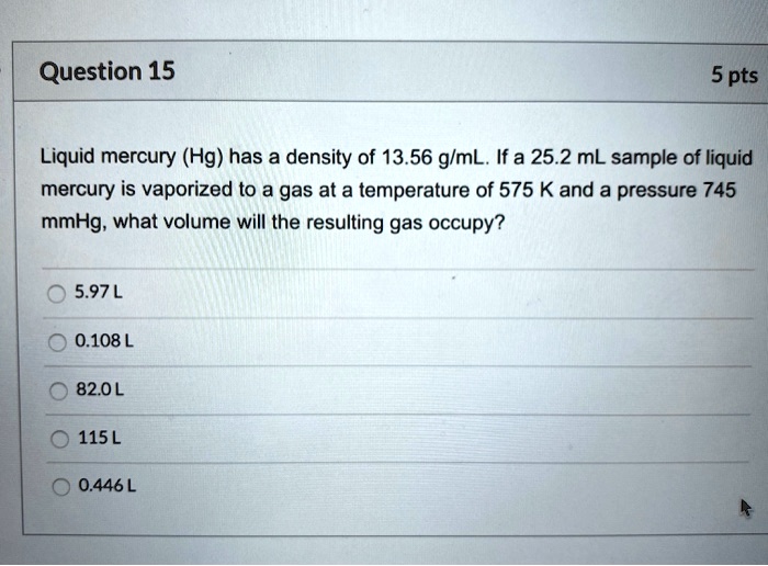SOLVED: Liquid mercury (Hg) has a density of 13.56 g/mL. If a 25.2 mL sample of liquid mercury ...