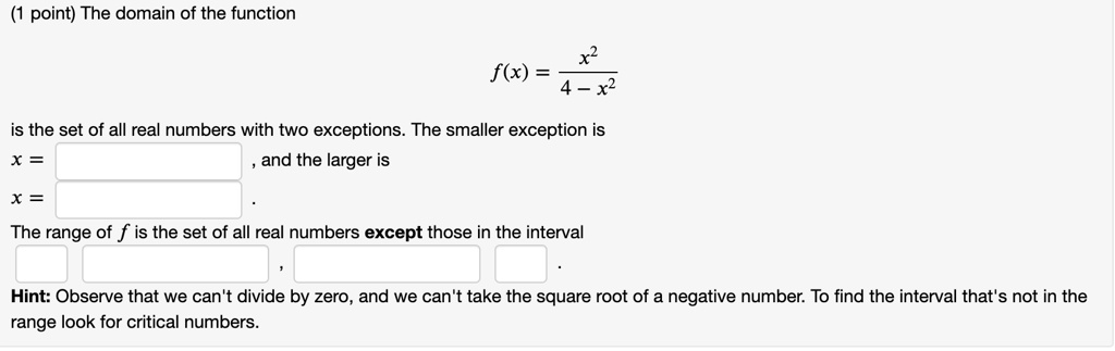 The domain of the function f(x) = x^2 / (4 - x^2) is the set...