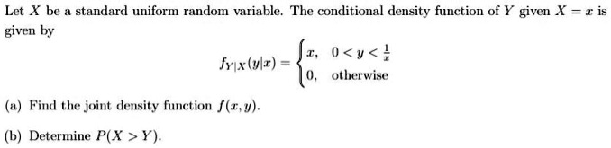 Let X Be Standard Uniform Random Variable The Conditional Density 1542