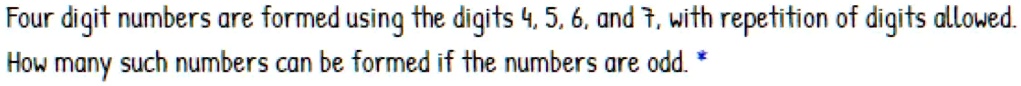 SOLVED: Four digit numbers are formed using the digits 4, 5, 6, and T, with repetition of digits ...