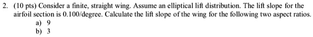 2. (10 pts) Consider a finite, straight wing. Assume an elliptical lift ...