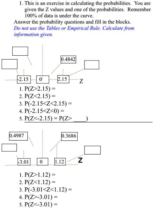 This is an exercise in calculating probabilities. You are given the Z values and one of the ...
