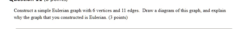 SOLVED: Construct simple Eulerian graph with Fertices and 11 edges Draw ...