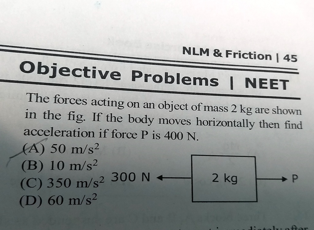 SOLVED: 'the force acting on an object of mass 2 kg is 300N . if the body moves horizontally ...