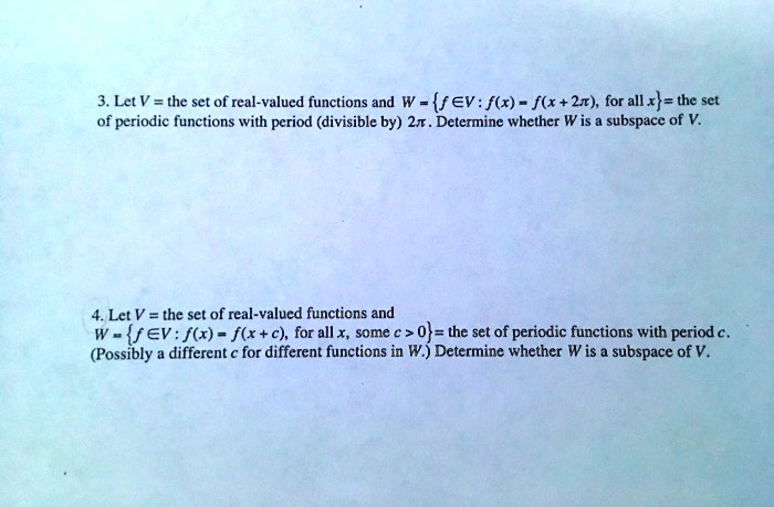 SOLVED: 3. Let V = the set of real-valued functions and W - f Ev: f(x) - f(x 2x), for all x ...