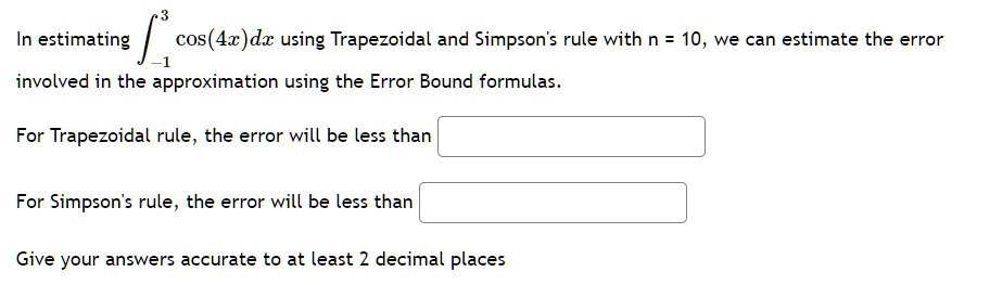 SOLVED: In estimating cos(4)d using Trapezoidal and Simpson's rule with ...