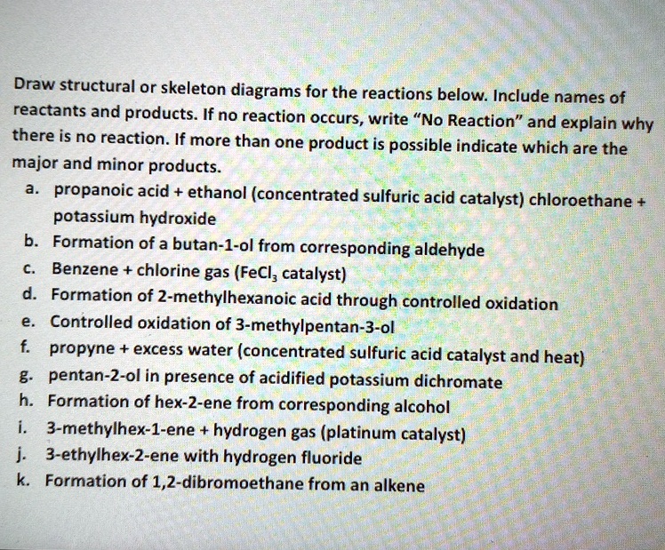 draw structural or skeleton diagrams for the reactions below include names of reactants and ...