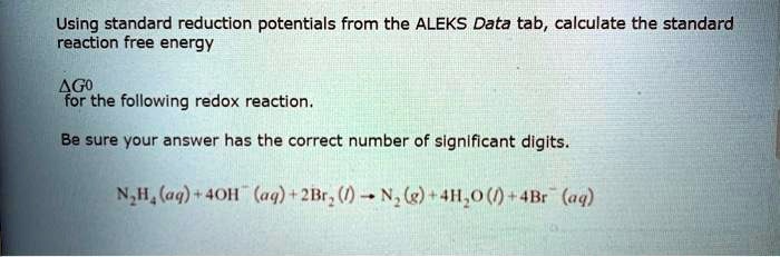 using standard reduction potentials from the aleks data tab calculate the standard reaction free ...