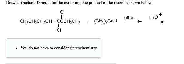 Draw a structural formula for the major organic product of the reaction ...