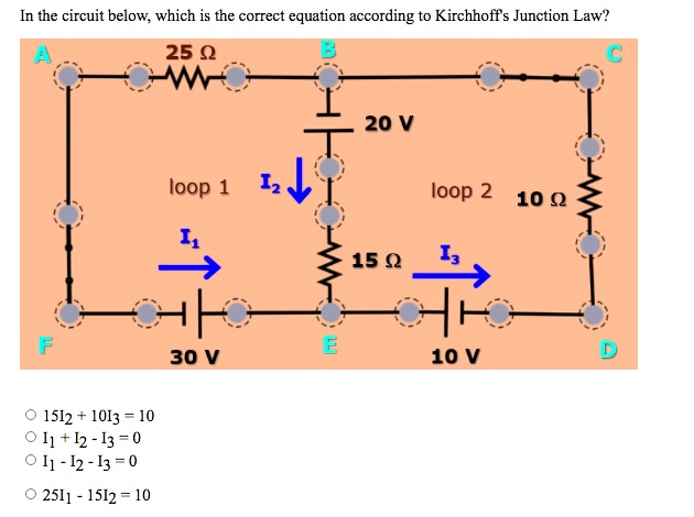 SOLVED: In the circuit below; which is the correct equation according Kirchhoff s Junction Law ...