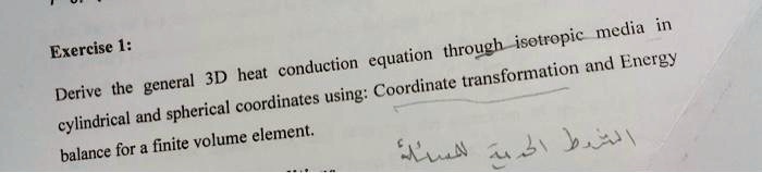SOLVED: Exercise 1: Derive the general 3D heat conduction equation ...