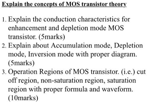 SOLVED: Explain the concepts of MOS transistor theory. 1. Explain the conduction characteristics ...