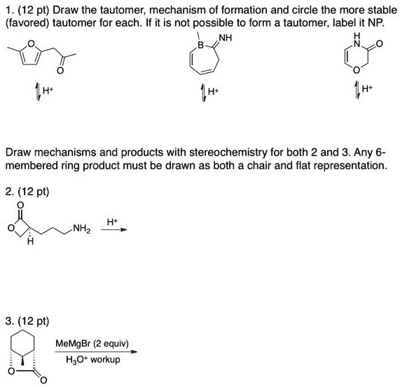 SOLVED: Draw the tautomer; mechanism of formation and circle the more ...