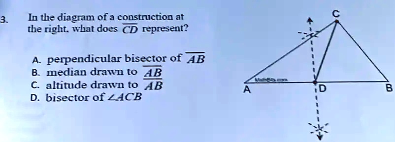 SOLVED: In the diagram of a construction at the right, what does CD represent? - Perpendicular ...