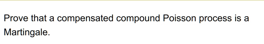 Prove that a compensated compound Poisson process is a Martingale.