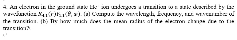Solved An Electron In The Ground State He Ion Undergoes A Transition