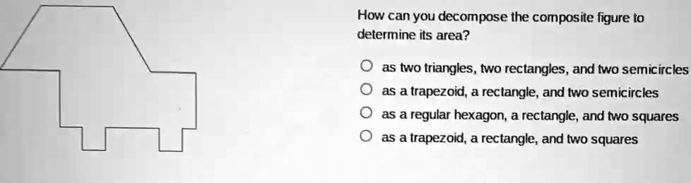 SOLVED: How can YOu decompose Ihe composite figure I0 determine its ...