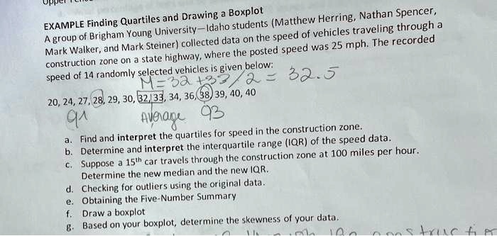 [GET ANSWER] EXAMPLE Finding Quartiles and Drawing a Boxplot A group of ...