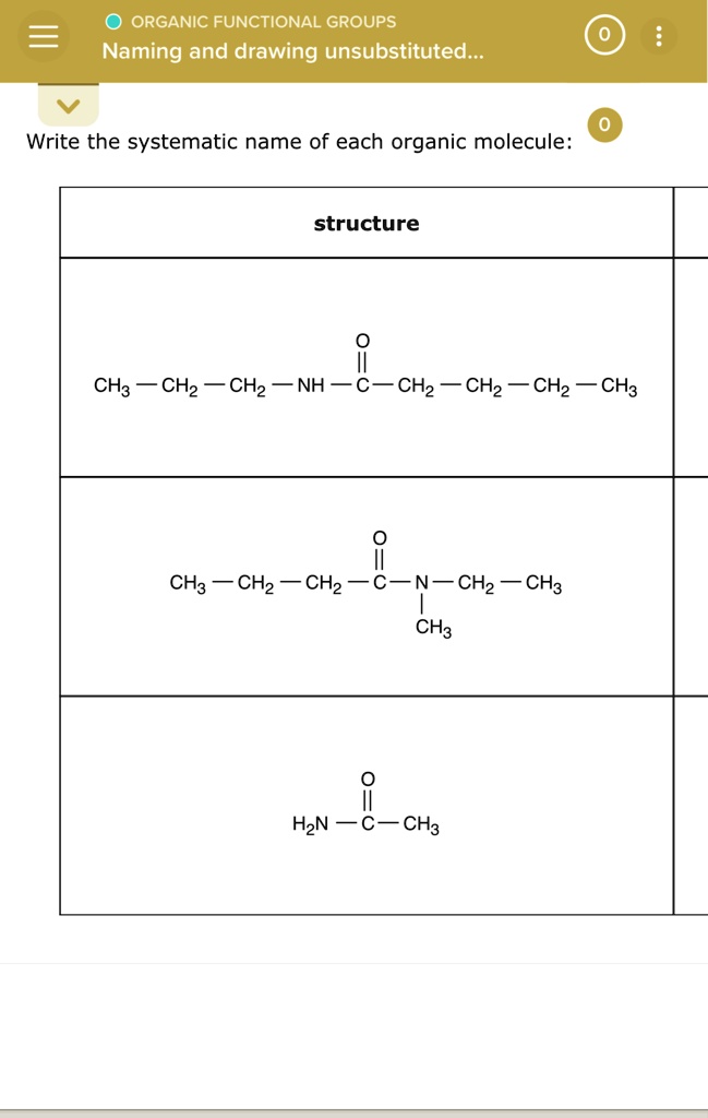 SOLVED: O ORGANIC FUNCTIONAL GROUPS Naming and drawing unsubstituted... Write the systematic ...