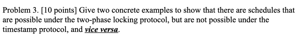 SOLVED: Problem 3. [10 points] Give two concrete examples to show that ...