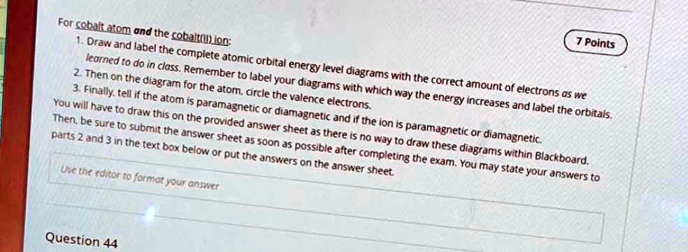 7 Points For cobalt atom and the cobalt(II) ion: 1. Draw and label the complete atomic orbital ...