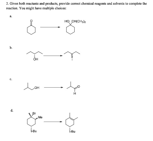 given both reactants and products provide correct chemical reagents and solvents reaction you ...