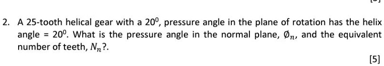 SOLVED: A 25-tooth helical gear with a 20Â° pressure angle in the plane ...