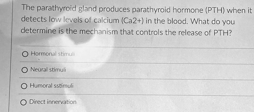 The parathyroid gland produces parathyroid hormone (PTH) when it ...
