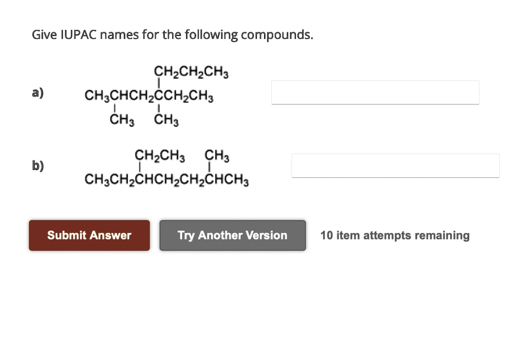 SOLVED: Give IUPAC names for the following compounds. a) b) 10 item ... SOLVED: Give IUPAC names for the following compounds. a) b) 10 item ...