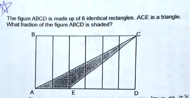 SOLVED: The figure ABCD is made up of 6 identical rectangles. ACE is a triangle. What fraction ...