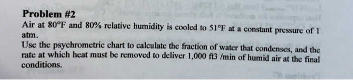 Problem #2 Air at 80°F and 80% relative humidity is cooled...