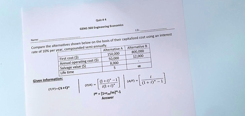 SOLVED: Texts: Quiz #4 GENG 360 Engineering Economics I.D. Name ...