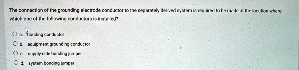 the connection of the grounding electrode conductor to the separately derived system is required ...