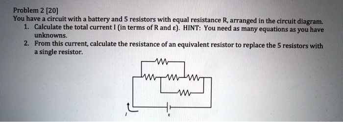 problem 2 20 you have circuit with battery and resistors with equal resistance r arranged in the ...