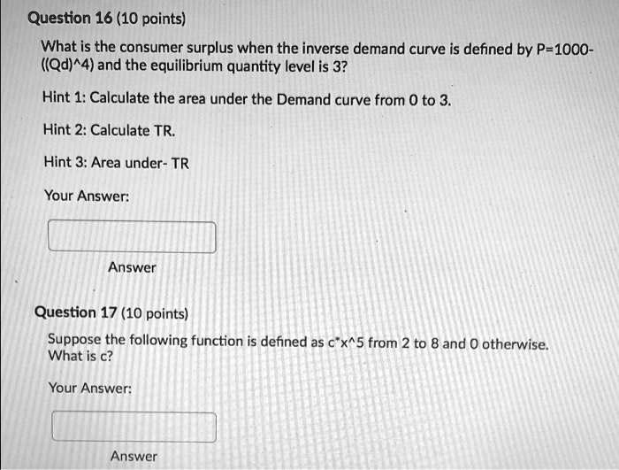 SOLVED: Question 16 (10 points) What is the consumer surplus when the ...