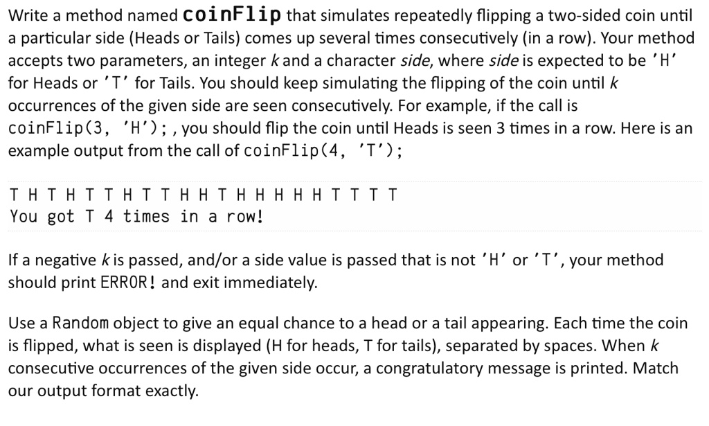 [GET ANSWER] write a method named coinflip that simulates repeatedly ...
