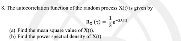 Solved The Autocorrelation Function Of The Random Process Xt Is Given 8457