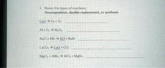 3. Name the types of reactions: Decomposition, double-replacement, or ...