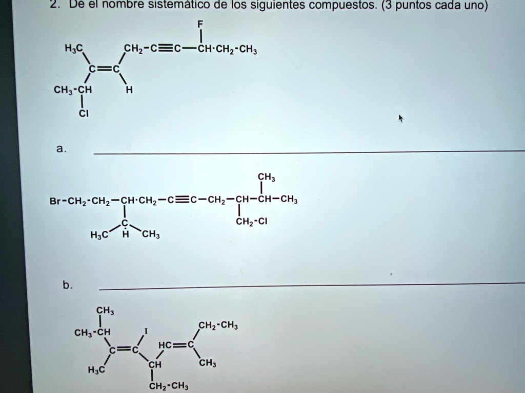 2. De el nombre sistemático de los siguientes compuestos. (3 puntos ...