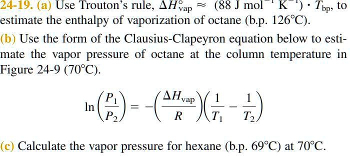 24-19. (a) Use Trouton's rule, Δ Hvap^∘≈ (88 J mol^-1K^-1) · Tbp, to ...