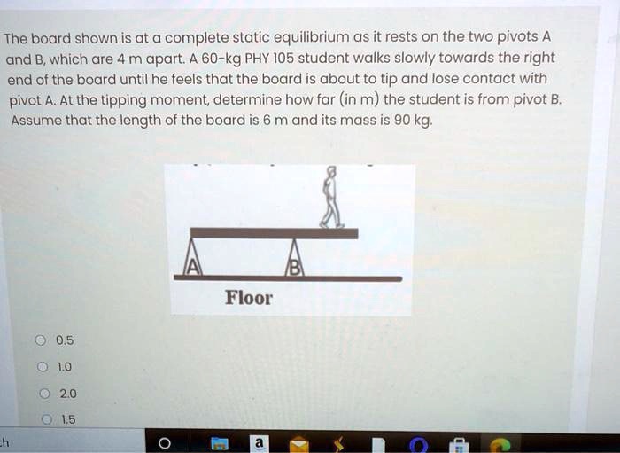 SOLVED: The board shown is at @ complete static equilibrium as it rests ...